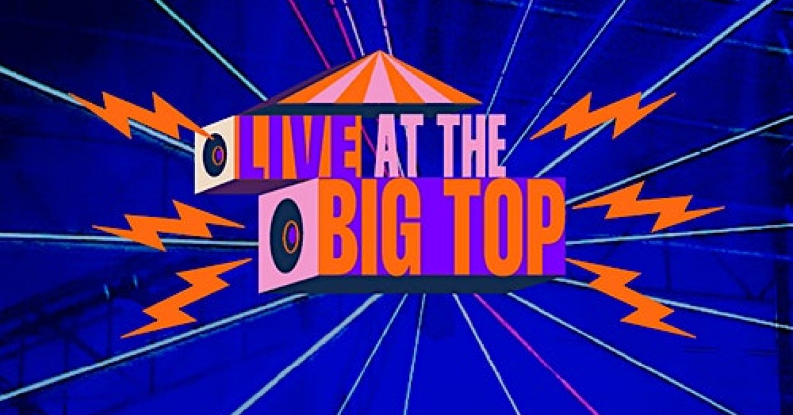 Live at the Big Top | Zicket